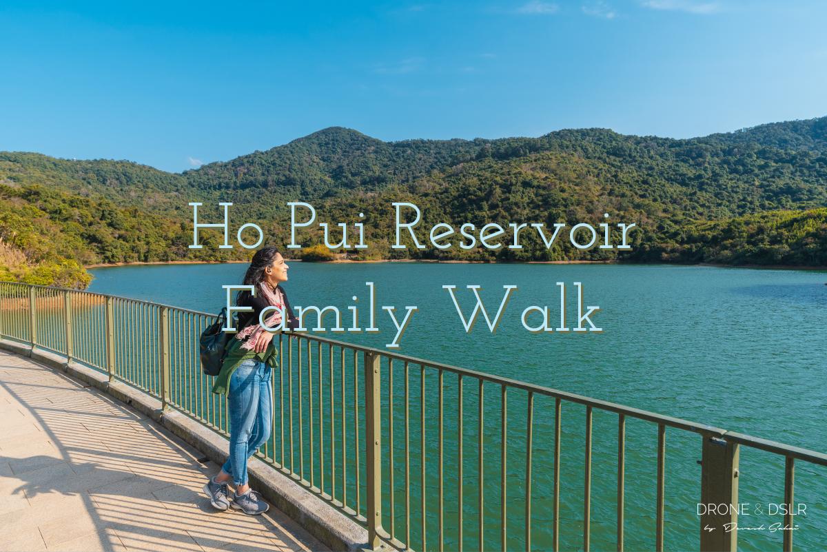 Ho Pui Reservoir Family Walk - A Quiet Reservoir Stroll | Drone & DSLR