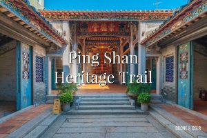 Ping Shan Heritage Trail Guide (with Maps, Stops, Photos) | Drone & DSLR