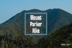 Mount Parker Hike, Hong Kong | Drone & DSLR